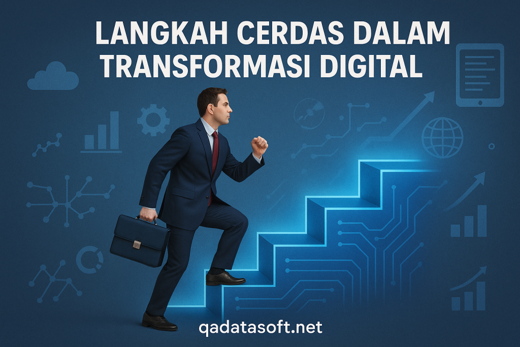 Langkah Cerdas Menuju Transformasi Digital - Qadatasoft